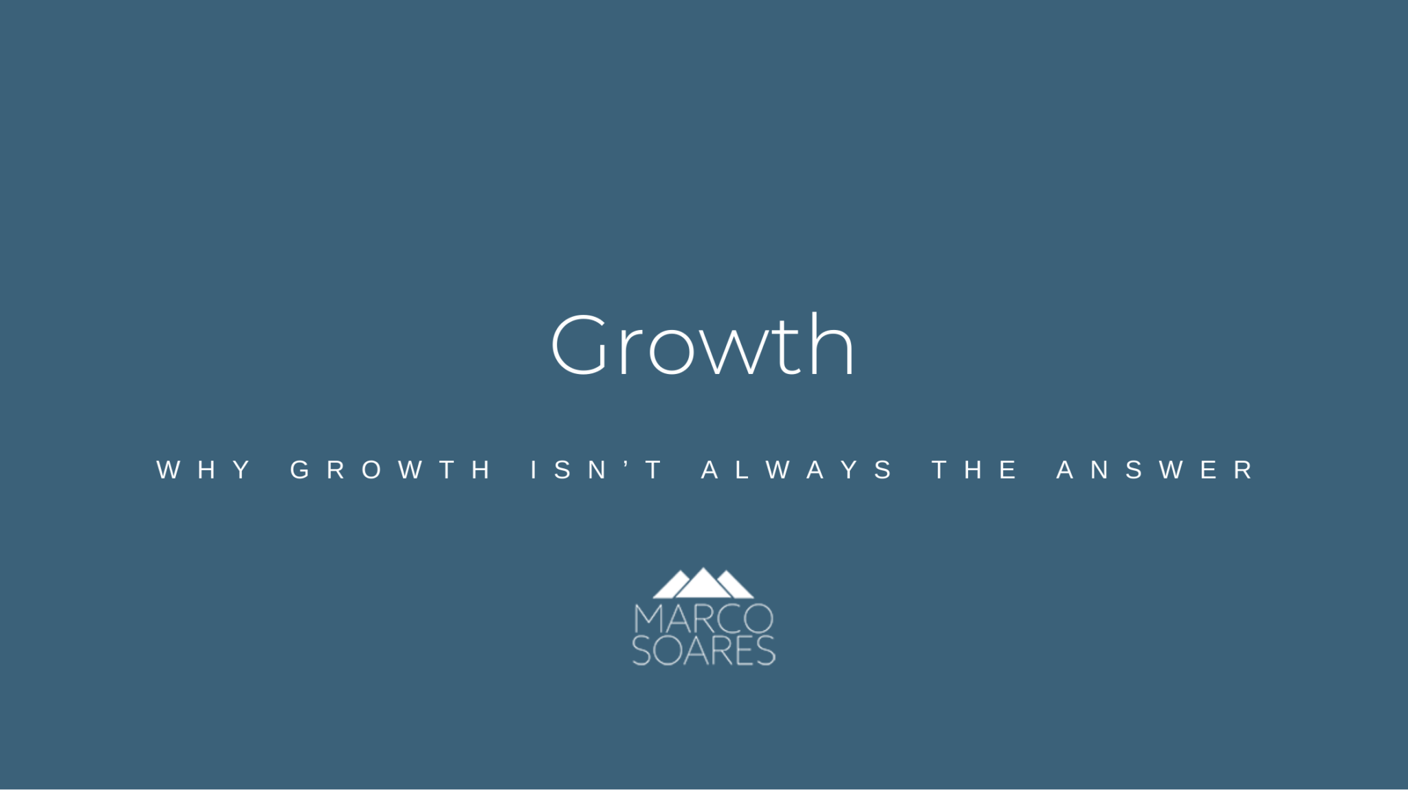 Why Growth Is Not Always The Answer In Business